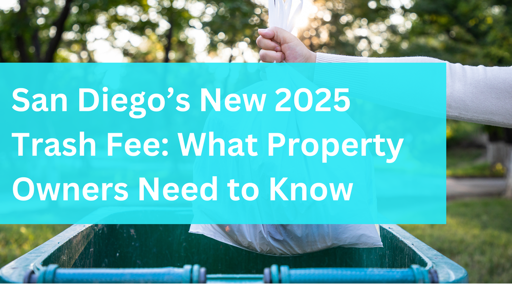 San Diego’s New 2025 Trash Fee: What Property Owners Need to Know